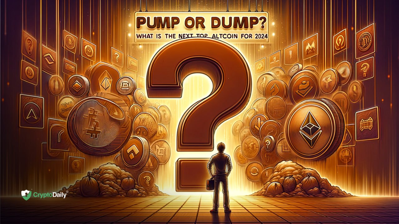 Pump or Dump? What Is the Next Top Altcoin For 2024? - Crypto Daily