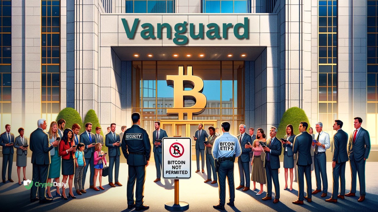 Vanguard Will Not Allow Customers To Buy Spot Bitcoin ETFs - Crypto Daily